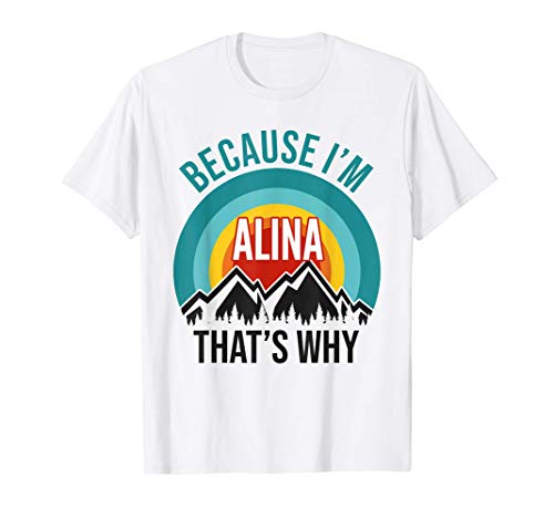 Alina Gift, Because I'm Alina That's Why T-Shirt