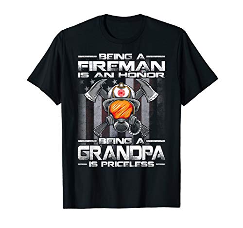 Being A Fireman Is An Honor Being A Grandpa Is Priceless T-Shirt