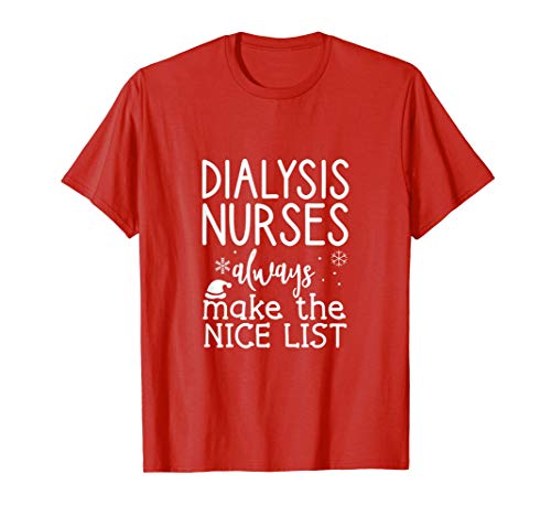 Christmas Dialysis Nurse Always Make The Nice List Snowflake T-Shirt