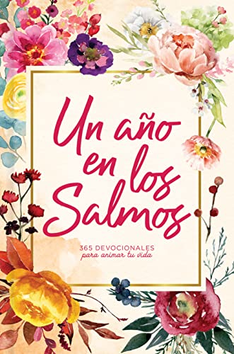 Un año en los Salmos: 365 devocionales para animar tu vida | A Year in The Psalms: 365 Devotions to Encourage You (Spanish Edition)