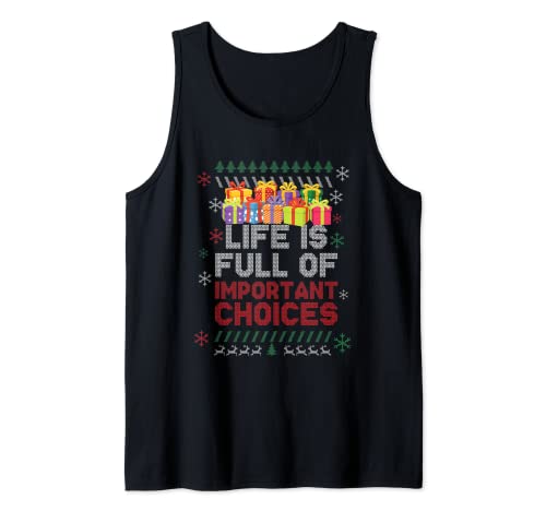 Life Is Full Of Important Choices I Want All Christmas Gifts Tank Top