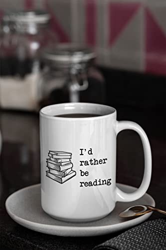 Book Lover Mug, I'd Rather Be Reading Mug, Bookish, Library, Reader, Mug For Teacher, Bookworm Coffee Mug Gift, Reading Bookaholic Teacup, Christmas or Birthday Gift