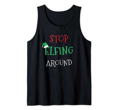 Stop Elfing Around Funny Christmas Elf Xmas Stocking Stuffer Tank Top