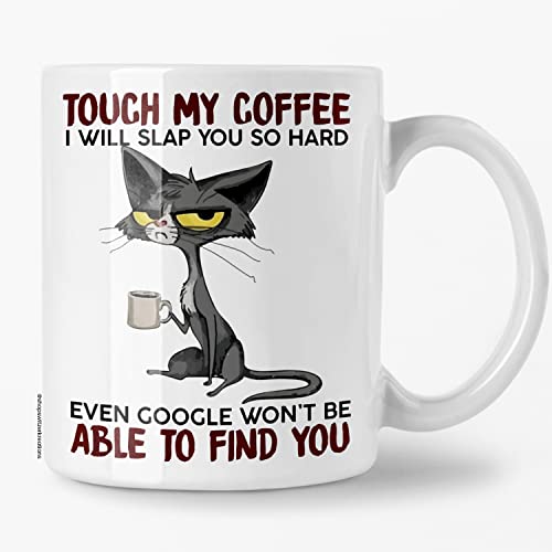 Switzer Kreations Grumpy Cat Mug, Touch My Coffee I'll Slap You So Hard Even Google Won't Be Able To Find You, Ceramic Coffee Mug, Sarcasm, Any Occasion Gift, 11 Ounces