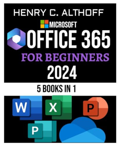 MICROSOFT OFFICE 365 FOR BEGINNERS 2024: A User Mastery Guide on the Suite. Learn How to Use Word, Excel, PowerPoint, Publisher, and OneDrive