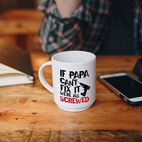 Fathers Day Gift for Dad - If Papa Cant Fix It We're All Screwed Funny Coffee Mug | Christmas Stocking Stuffer or Birthday Gift for Dad, Husband (14oz)