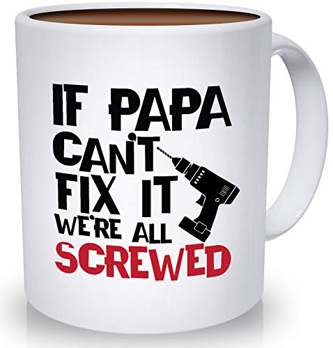 Fathers Day Gift for Dad - If Papa Cant Fix It We're All Screwed Funny Coffee Mug | Christmas Stocking Stuffer or Birthday Gift for Dad, Husband (14oz)