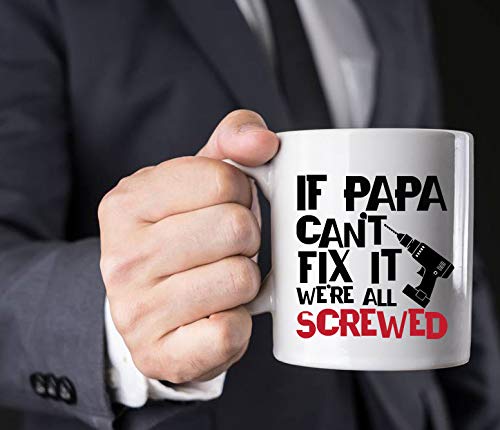 Fathers Day Gift for Dad - If Papa Cant Fix It We're All Screwed Funny Coffee Mug | Christmas Stocking Stuffer or Birthday Gift for Dad, Husband (14oz)