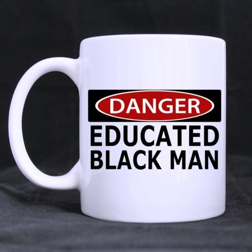 All Things AMZ White Mug - Funny Danger 'Educated Black Man' Ceramic Coffee White Mug (11 Ounce) - Best Houseware/Necessities/Gifts/Useful Choice