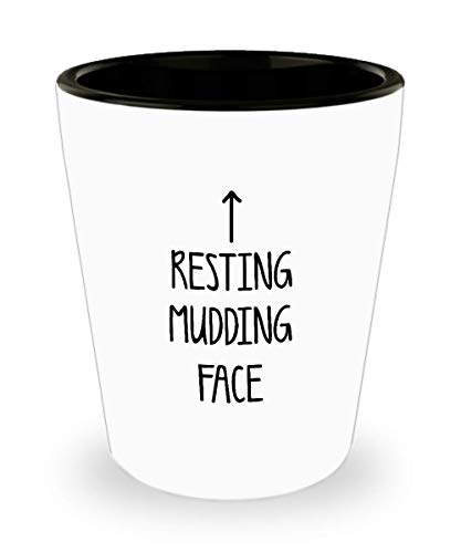 For Mudding Lovers Resting Mudding Face Funny Witty Gag Ideas Drinking Shot Glass Shooter Birthday Stocking Stuffer