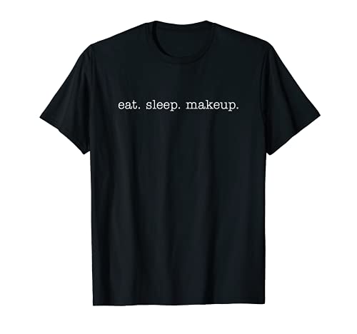 Eat Sleep Makeup T-shirts for Makeup Artists