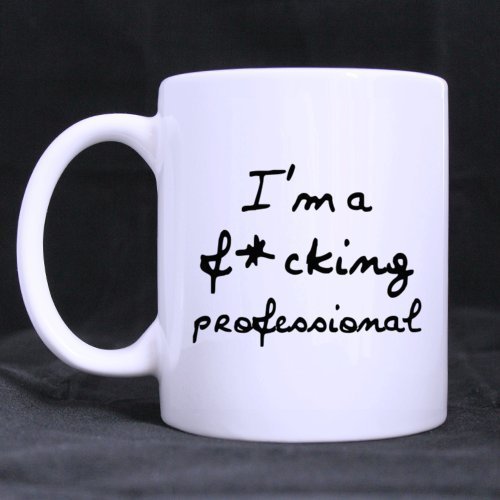 All Things AMZ I'm a Fucking Professional- Funny White Mug 11oz Coffee Mugs or Tea Cup Cool Birthday for Men,Women,him,Boys and Girls