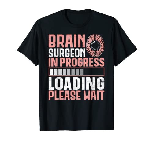 Brain Surgeon in Progress - Future Brain Surgeon T-Shirt