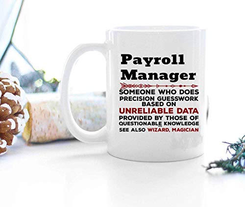 Funny Payroll Manager Mug Gift - 11Oz Coffee Cup - Best Gifts for Men Women T-Shirt Cups Mugs