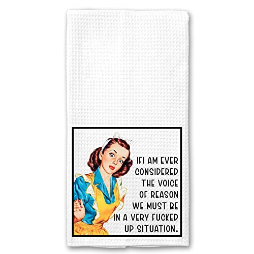 If I am ever Considered the Voice of Reason, we must be in a very F*cked up Situation Retro Vintage 1950's Housewife Microfiber Kitchen Towel