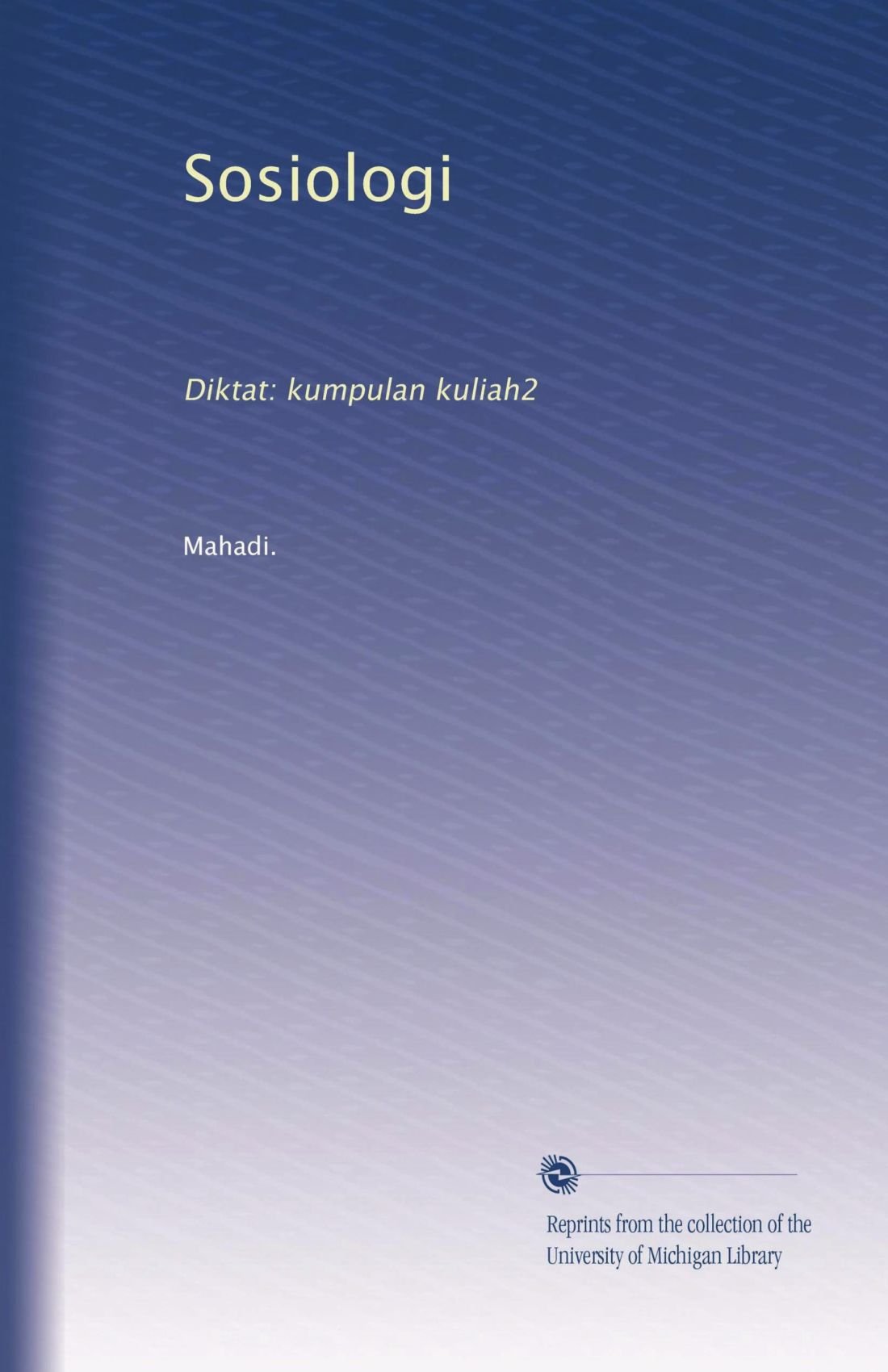 Sosiologi: Diktat: kumpulan kuliah2 (Indonesian Edition)
