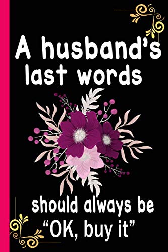 A husband’s last words should always be “OK, buy it”: This Bucket List Journal is the Best Wife Gifts From Husband - A Goal Setting Bucket List Book ... for Wife, Best Gifts for Husbands Birthday