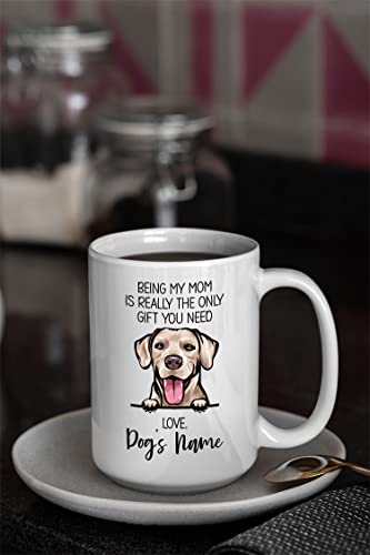 Personalized Rhodesian Ridgeback Coffee Mug, Custom Dog Name, Customized Gifts For Dog Mom, Mother's Day, Gifts For Dog Lovers, Being My Mom is the Only Gift You Need