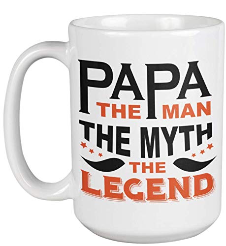 Papa, The Man, The Myth, The Legend. Funny Cute Father's Day Or Birthday Coffee & Tea Mug For Dad, Daddy, Father, Pop, Granddaddy, Grandpa, Pops, Dads, Uncle, Brother, Friend And Men (15oz)
