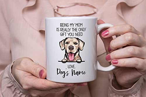 Personalized Rhodesian Ridgeback Coffee Mug, Custom Dog Name, Customized Gifts For Dog Mom, Mother's Day, Gifts For Dog Lovers, Being My Mom is the Only Gift You Need
