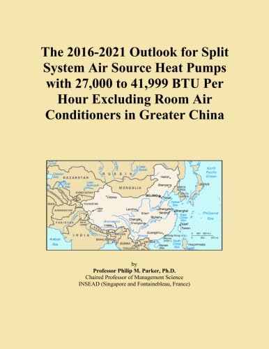 The 2016-2021 Outlook for Split System Air Source Heat Pumps with 27,000 to 41,999 BTU Per Hour Excluding Room Air Conditioners in Greater China