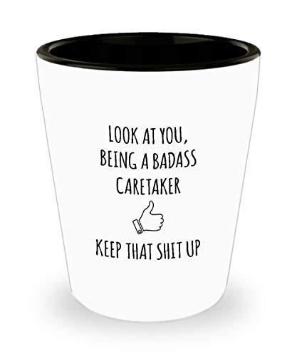 For Caretaker Look At You Being A Badass Caretaker Keep That Shit Up Funny Gag Ideas Drinking Shot Glass Shooter Birthday Stocking Stuffer