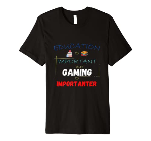 Education Is Important But Gaming Is Importanter Premium T-Shirt