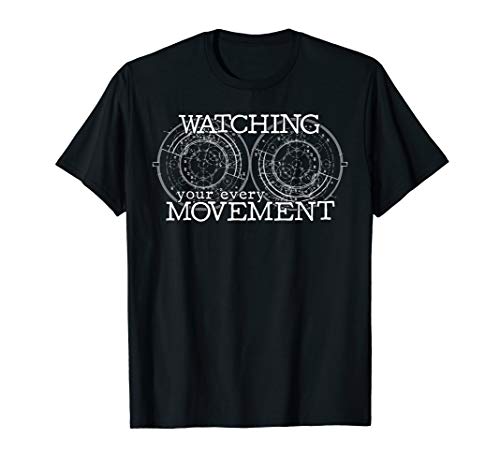 Watching Your Every Movement Funny Watch Lover T-Shirt