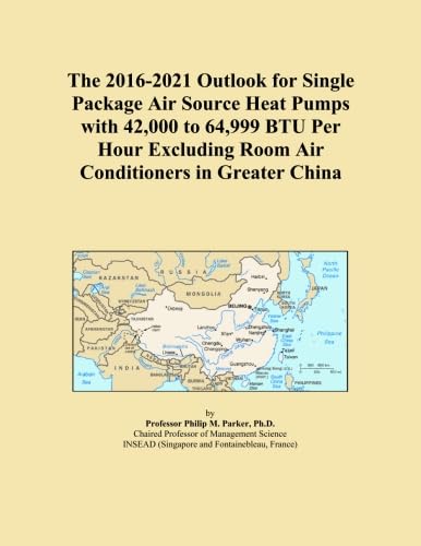 The 2016-2021 Outlook for Single Package Air Source Heat Pumps with 42,000 to 64,999 BTU Per Hour Excluding Room Air Conditioners in Greater China