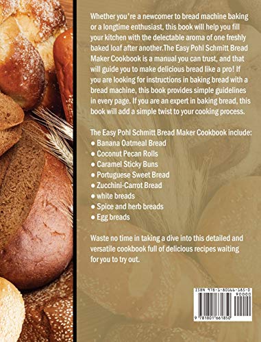 The Easy Pohl Schmitt Bread Maker Cookbook: 200 Affordable, Easy & Delicious Recipes for your Pohl Schmitt Bread Maker