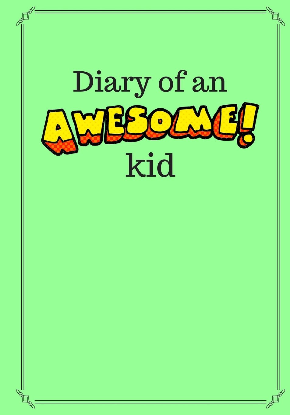 Diary of an Awesome Kid (Kid's Creative Journal): 100 Pages Lined, Mint Green - Blank Journal to Write and Draw In (7 x 10 inches) (Diary of an Awesome Kid Journals)