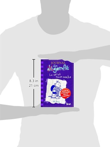 Journal d'un Degonfle Tome 5 - La verite toute moche - (Diary Of A Wimpy Kid in French) (French Edition)