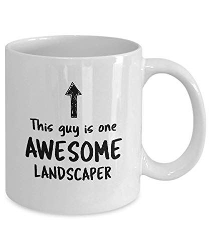 Funny Mug For Landscaper This Guy Is One Awesome Landscaper Men Inspirational Cute Novelty Mug Ideas Coffee Mug Tea Cup