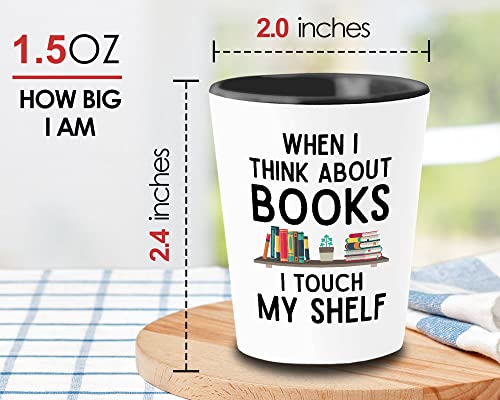 Book Lovers Shot Glass 1.5oz - When I Think About Books - Reading Bookworm Philosophers Literary Reader Editor Novelist Geek Literature