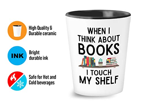 Book Lovers Shot Glass 1.5oz - When I Think About Books - Reading Bookworm Philosophers Literary Reader Editor Novelist Geek Literature