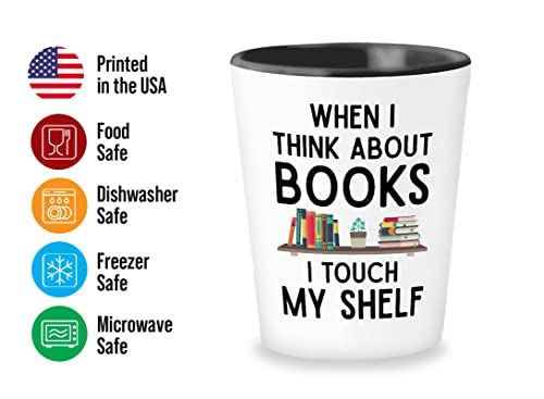 Book Lovers Shot Glass 1.5oz - When I Think About Books - Reading Bookworm Philosophers Literary Reader Editor Novelist Geek Literature
