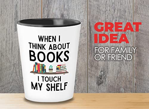 Book Lovers Shot Glass 1.5oz - When I Think About Books - Reading Bookworm Philosophers Literary Reader Editor Novelist Geek Literature