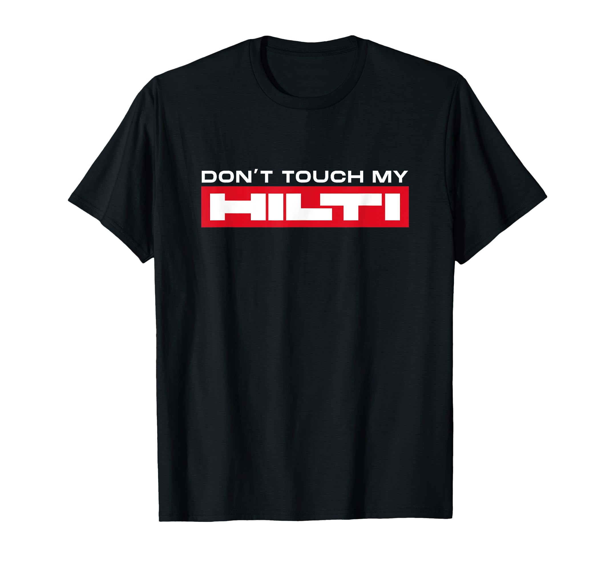 Hilti Fan Construction T-Shirt - Men's Black Short Sleeve Classic Fit T-Shirt - Do Not Touch My Hilti - Small