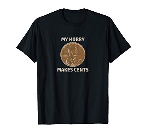 Coin Collector Hobby Gift Numismatics Collecting Makes Cents T-Shirt