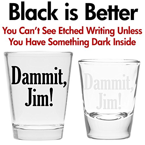 Funny Shot Glass - Damnit Jim - Makes a Funny Gift for Men and Women Hilarious Shot Glasses Funny Gift for Drinking Buddies - Cute Shot Glasses Gift
