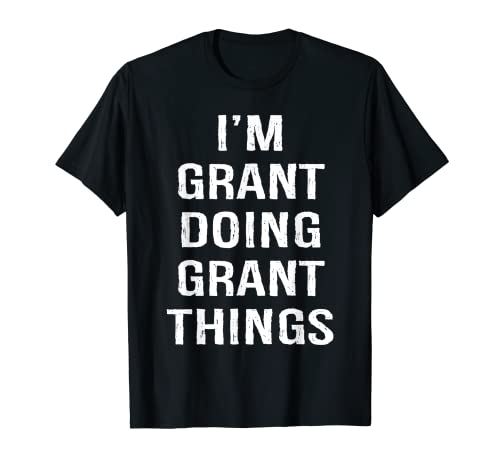 I'm Grant Doing Grant Things, Name Birthday T-Shirt