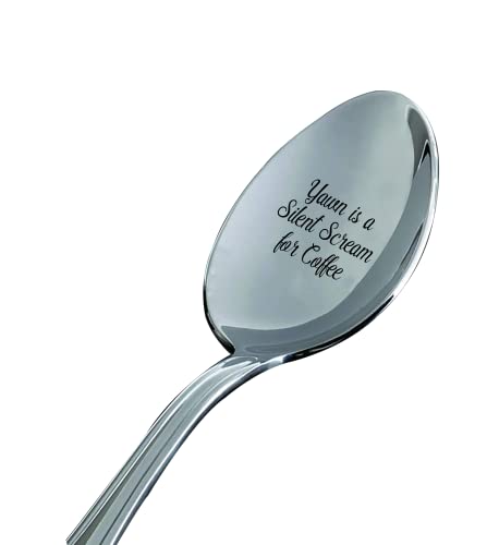 A Yawn Is A Silent Scream For Coffee | Engraved Stainless Spoon | Best Gift For Coffee Lovers | Unique Gifts For Employee / Co workers | Family / Friends – Christmas / Birthday Gifts | Wife To Husband