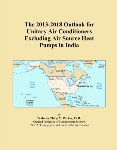 The 2013-2018 Outlook for Unitary Air Conditioners Excluding Air Source Heat Pumps in India