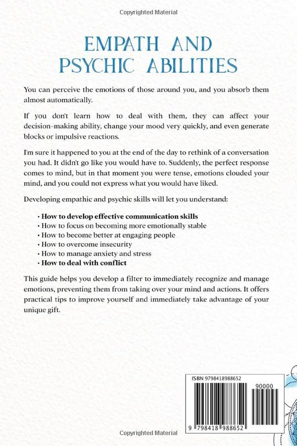 Empath and Psychic Abilities: Learn to Use your Hidden Gifts to Unwind Anxiety, Learn Effective Communication in Leadership, and Improve Mental ... People, a Self Help Guide for Women and Men)