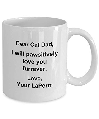 Funny LaPerm Coffee Mug Dear Cat Dad Birthday Mug for Cat Lovers I Will Pawsitively Love You Furrever Tea Cup for Men Christmas Present for Him
