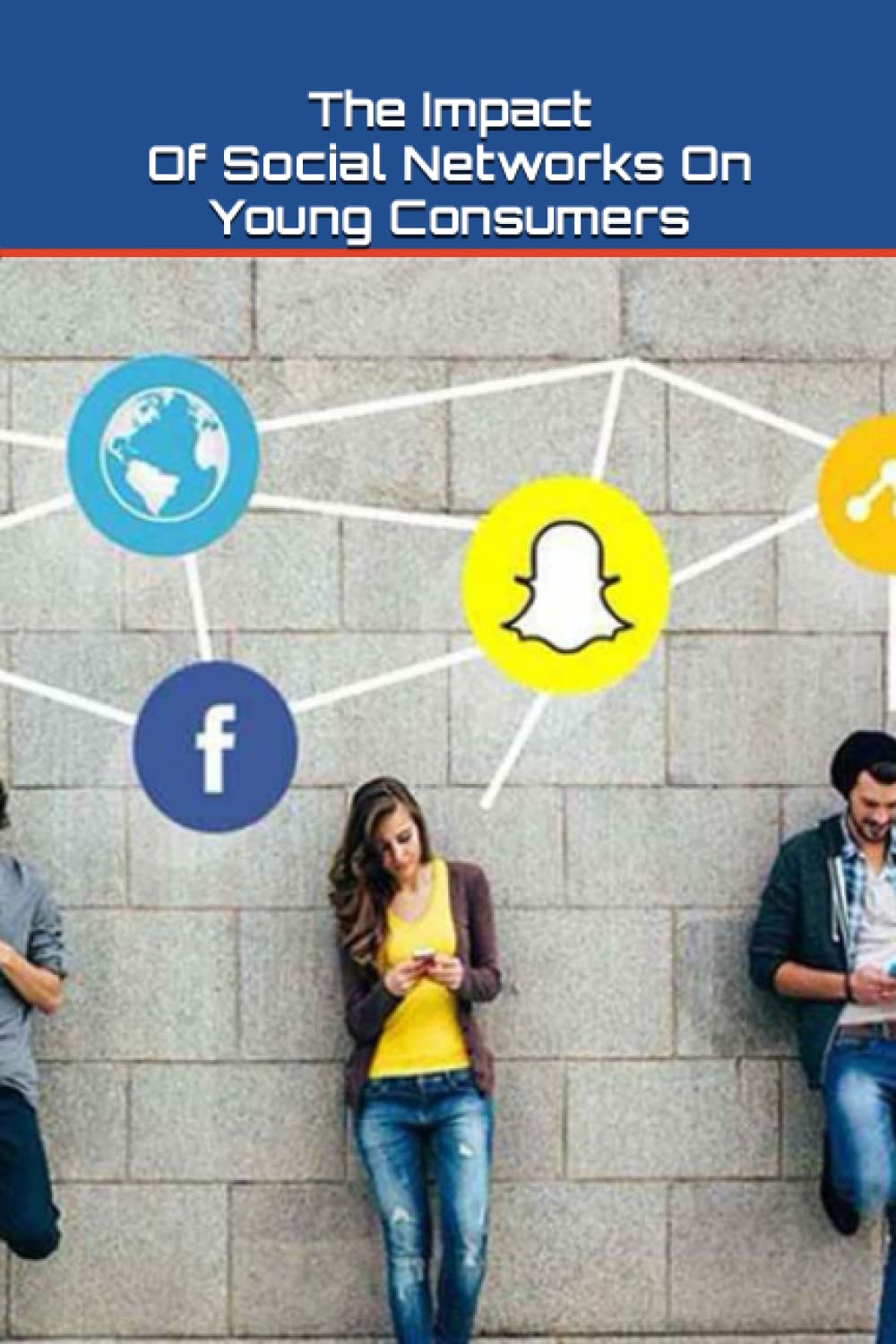 The Impact Of Social Networks On Young Consumers