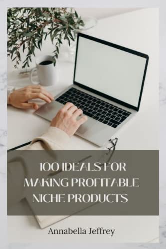 100 IDEAS FOR MAKING PROFITABLE NICHE PRODUCTS