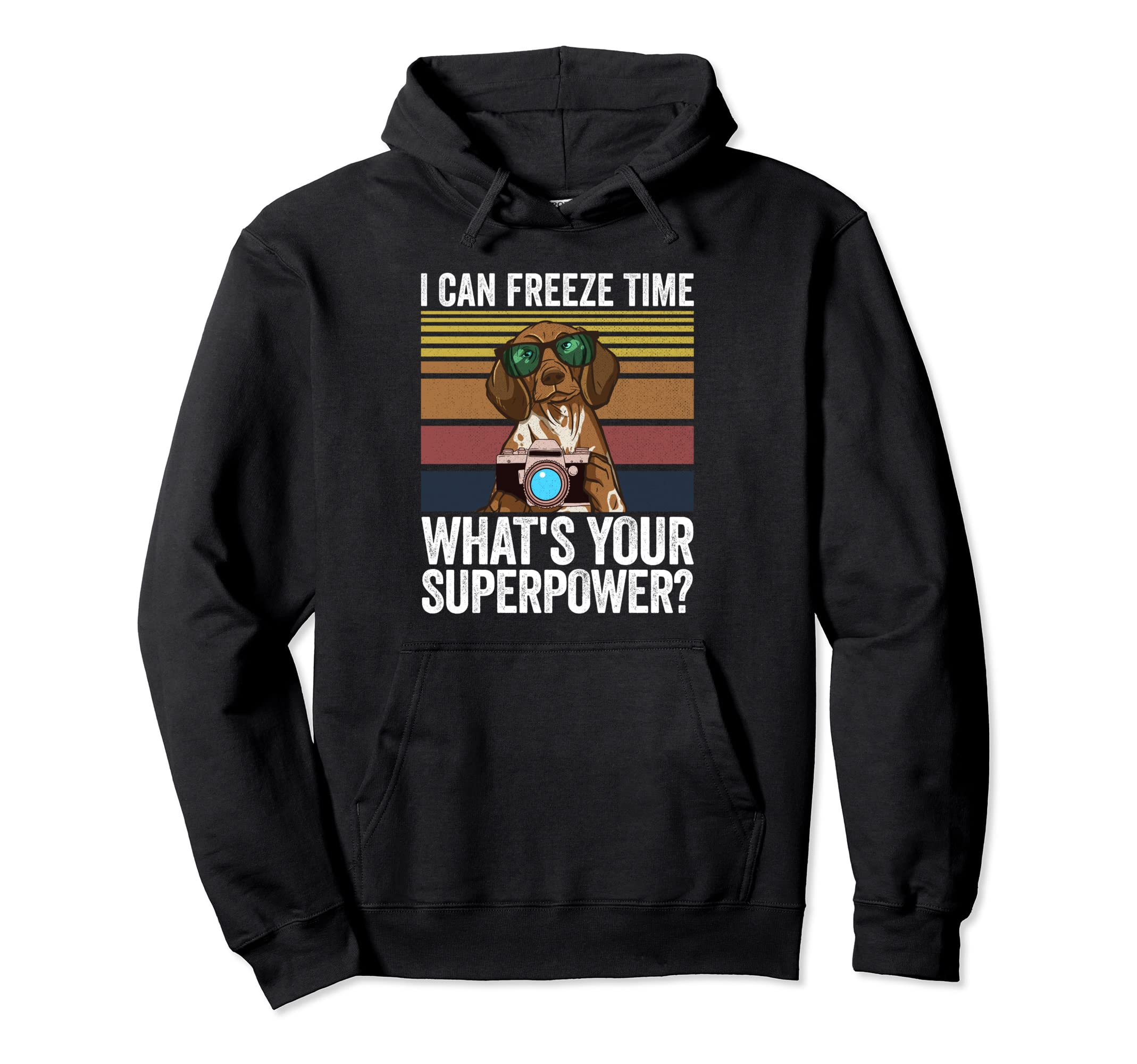 I Can Freeze Time What's Your Superpower Dog Photographer Pullover Hoodie