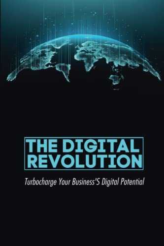 The Digital Revolution: Turbocharge Your Business'S Digital Potential