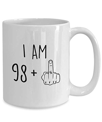 99th Birthday Mug Women Men I Am 98 Plus Middle Finger Funny Gag Mug Ideas Coffee Mug Tea Cup